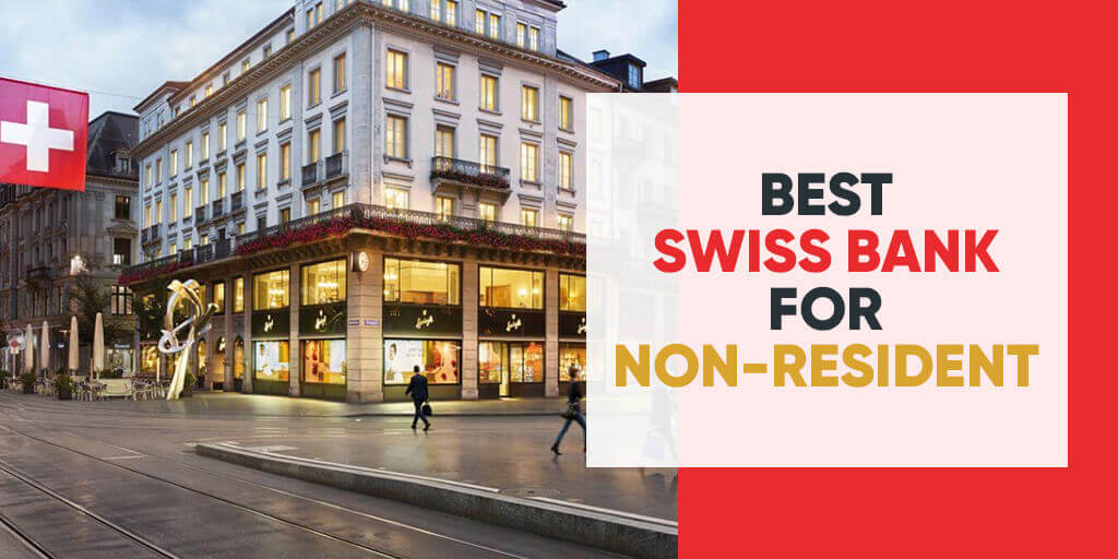 What Is The Best Swiss Bank For Non-resident? - The Poor Swiss